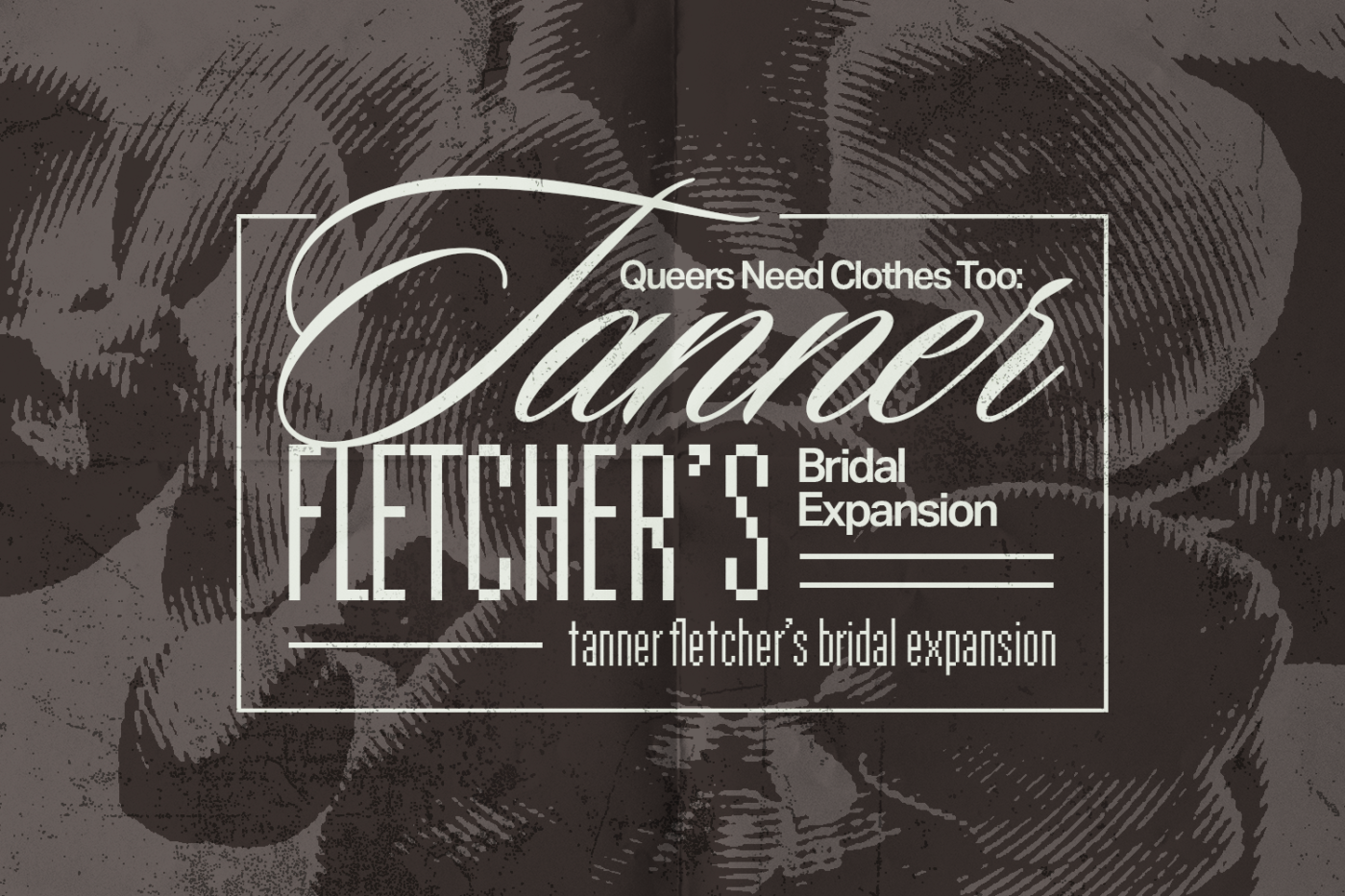 Queers Need Clothes Too: Tanner Fletcher’s Bridal Expansion - The Manor